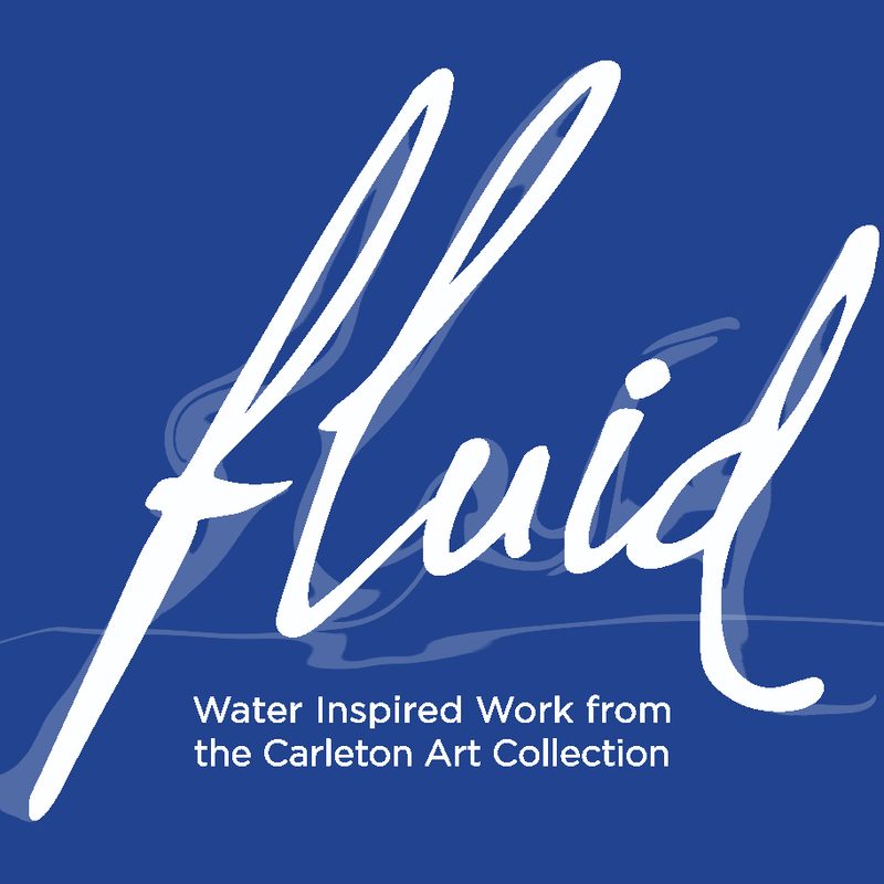 Fluid: Water Inspired Work from the Carleton Art Collection ...